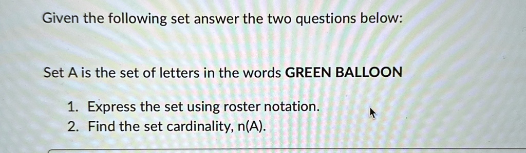 Given the following set answer the two questions below: Set A is the ...