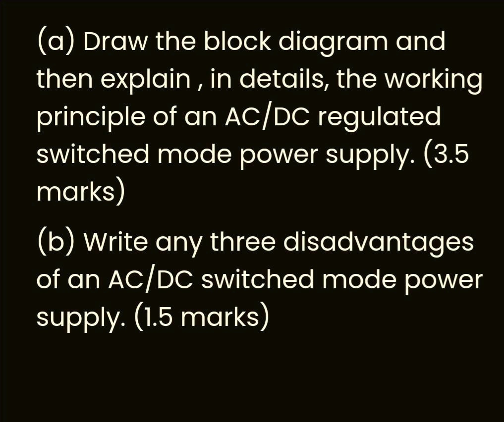 SOLVED: (a) Draw the block diagram and then explain in detail the working principle of an AC/DC ...
