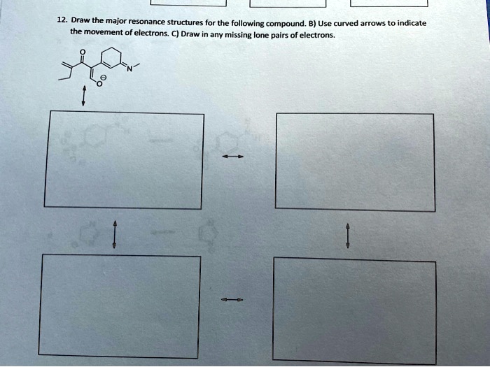 SOLVED: Draw the major resonance structures for the following compound B) Use curved arrows ...