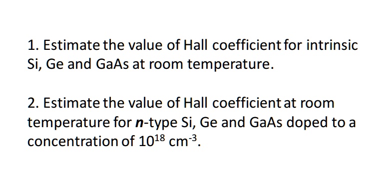 1 estimate the value of hall coefficient for intrinsio si ge and gaas ...
