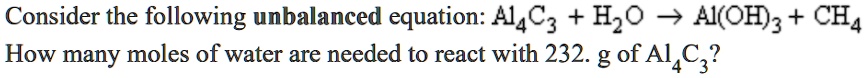 SOLVED: Consider the following unbalanced equation: Al4C3 + H2O â†’ 5 ...