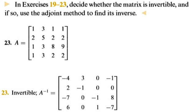 Solved In Exercises 19 23 Decide Whether The Matrix Is Invertible And If So Use The Adjoint