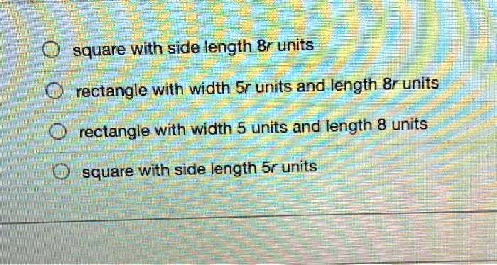 SOLVED: square with side length 8r units rectangle with width Sr units ...