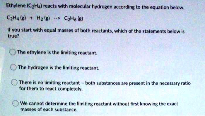 SOLVED: Ethylene (C2H4) reacts with molecular hydrogen according to the equation below: C2H4 (g ...