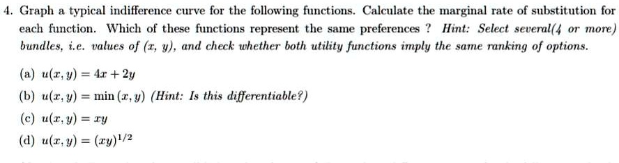 4. Graph a typical indifference curve for the following functions ...