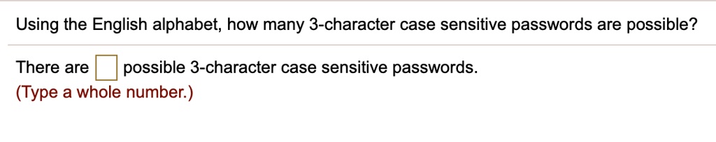 SOLVED: Using the English alphabet, how many 3-character case-sensitive ...
