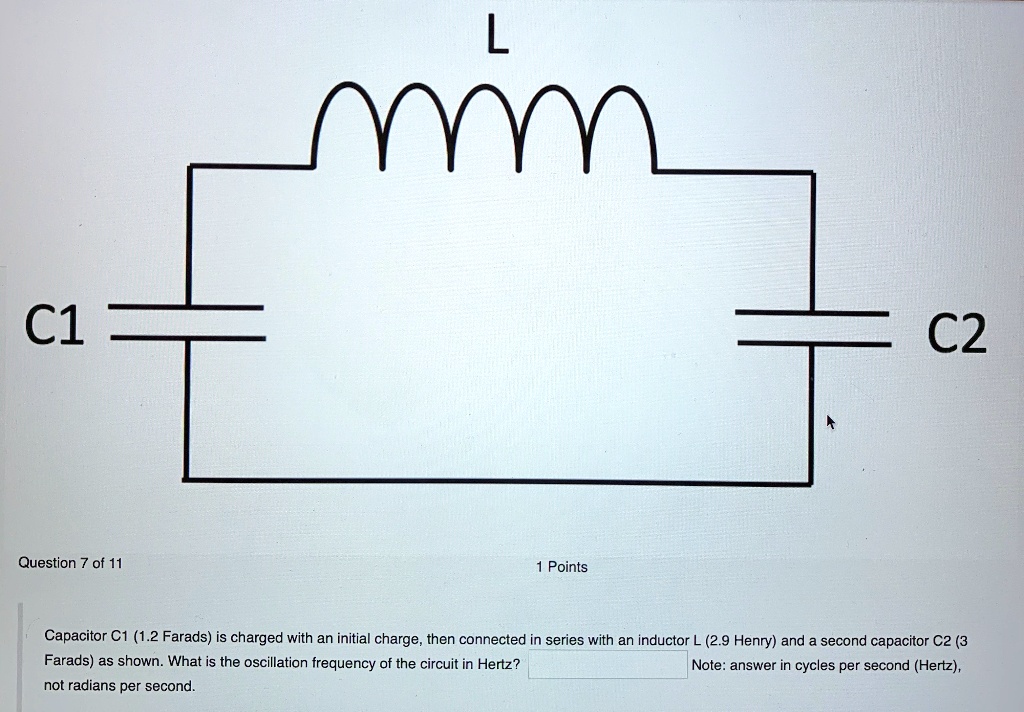 SOLVED: C1 C2 Question 7 of 11 Points Capacitor C1 (1.2 Farads) is charged with an initial ...