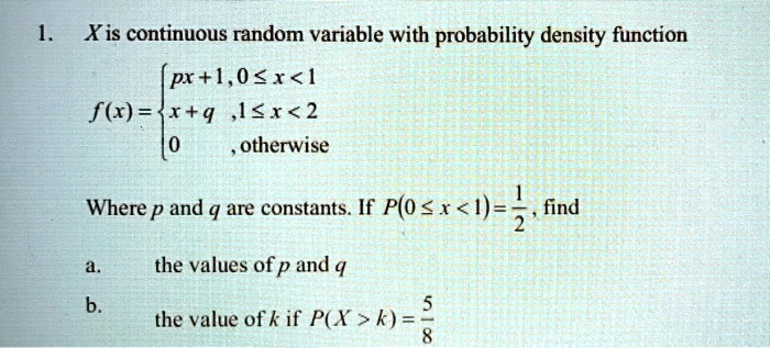SOLVED: X is a continuous random variable with probability density function p(x) = (r + q), 0