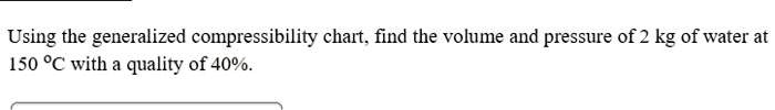 SOLVED: Using the generalized compressibility chart find the volume and ...