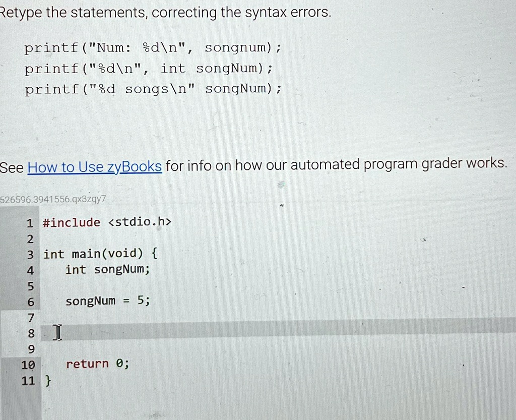 1 #include 2 3 int main(void) 4 int songNum; 5 6 songNum = 5; 7 8 9 10 return 0; 11