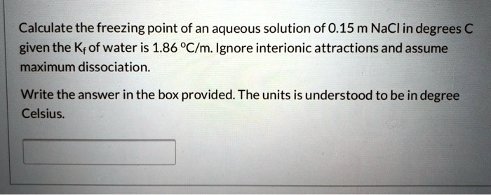 SOLVED: Calculate the freezing point of an aqueous solution of 0.15 m ...