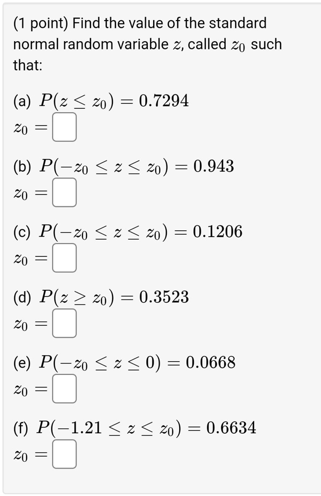 SOLVED: (1 point) Find the value of the standard normal random variable z, called zo such that ...