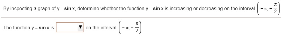 SOLVED: By inspecting graph ofy = sin X, determine whether the function y = sin X is increasing ...