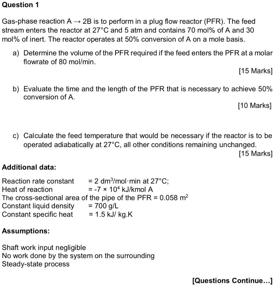 Question 1 Gas-phase reaction A ? 2B is to perform in a plug flow ...