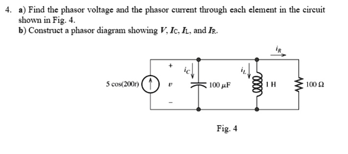 4. a) Find the phasor voltage and the phasor current through each element in the circuit shown ...