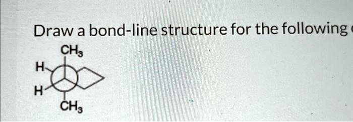 SOLVED: Draw a bond-line structure for the following CH3 H I I H CH3 ...