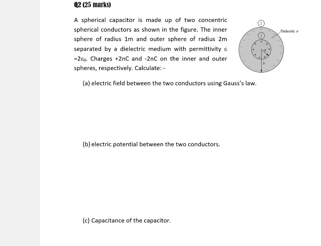SOLVED: 02 (25 marks) A spherical capacitor is made up of two ...