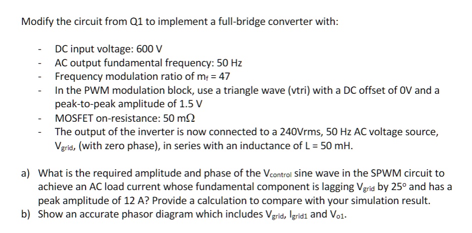 SOLVED: Modify the circuit from Q1 to implement a full-bridge converter with: DC input voltage ...