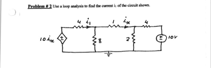 Problem # 2 Use a loop analysis to find the current i of the circuit shown