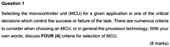 SOLVED: Question 1: Selecting the microcontroller unit (MCU) for a given application is one of ...