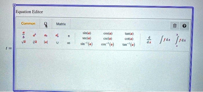 SOLVED:Equation Editor Common Matrix sin(a) sec(a) cos(a) Cscta) tanta ...