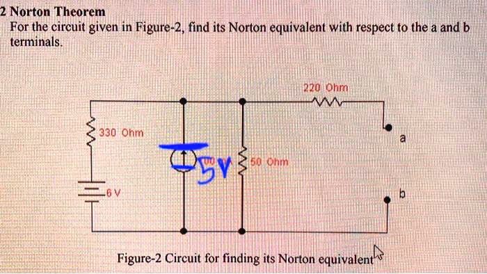 [GET ANSWER] 2 Norton Theorem For the circuit given in Figure-2, find its Norton equivalent with ...