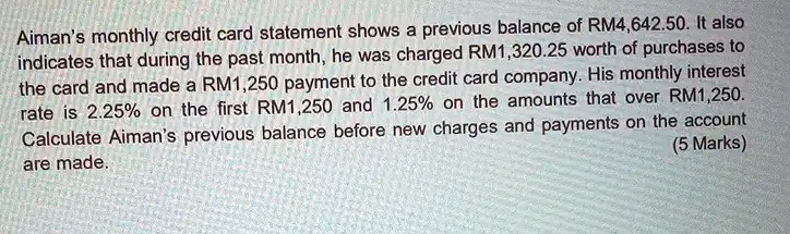 SOLVED: Card statement shows a previous balance of RM4,642.50. It also ...