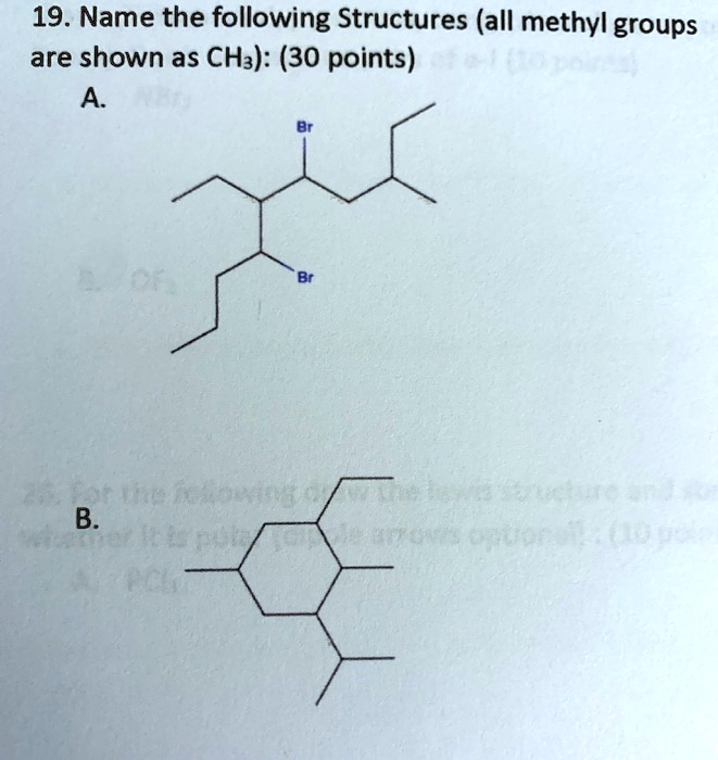 SOLVED: 19. Name the following Structures (all methyl groups are shown as CH3): (30 points) A. 4 ...