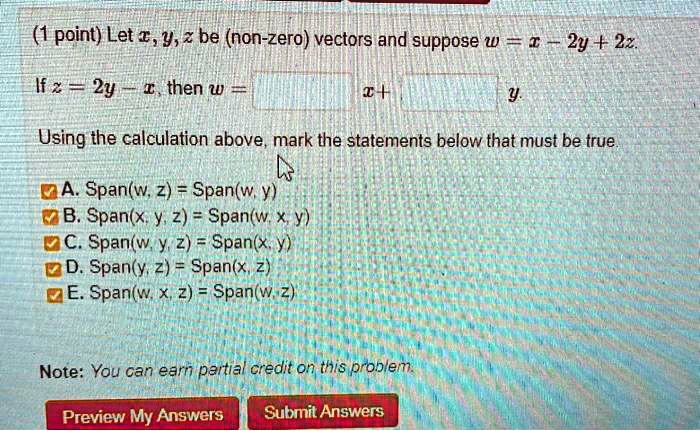 SOLVED: Let €, Y, and Z be (non-zero) vectors and suppose W = T - 2Y ... SOLVED: Let €, Y, and Z be (non-zero) vectors and suppose W = T - 2Y ...