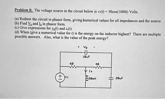 Problem 8: The voltage source in the circuit below is vi(t) = 50cos(1000t) Volts. (a) Redraw the ...