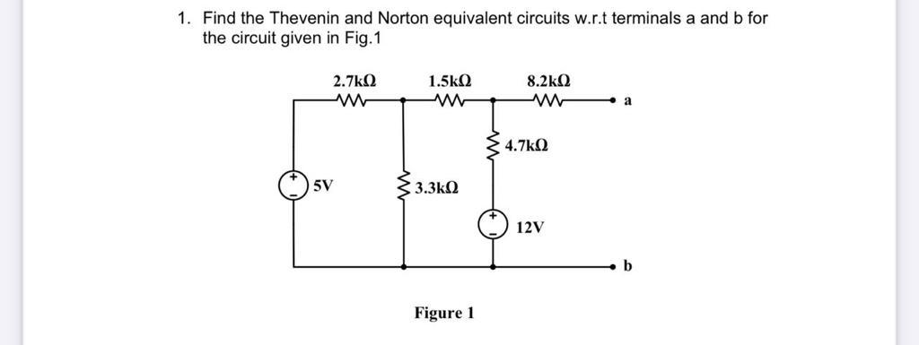 1 find the thevenin and norton equivalent circuits wrt terminals a and b for the circuit given ...