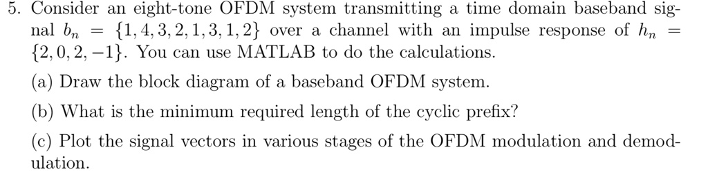 [GET ANSWER] 5. Consider an eight-tone OFDM system transmitting a time ...