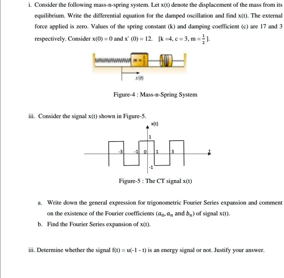 i. Consider the following mass-n-spring system. Let x(t) denote the ...