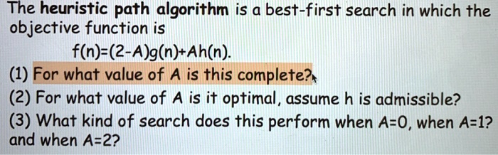 The Heuristic Path Algorithm Is A Best First Search In Which The Objective Function Is Fn 2