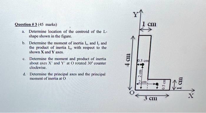 SOLVED: Question #3 (45 marks) CIH Determine the location of the centroid of the L shape shown ...