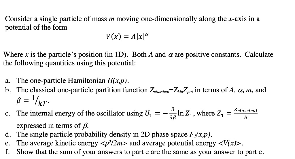 Consider a single particle of mass m moving one-dimensionally along the x-axis in a potential of ...