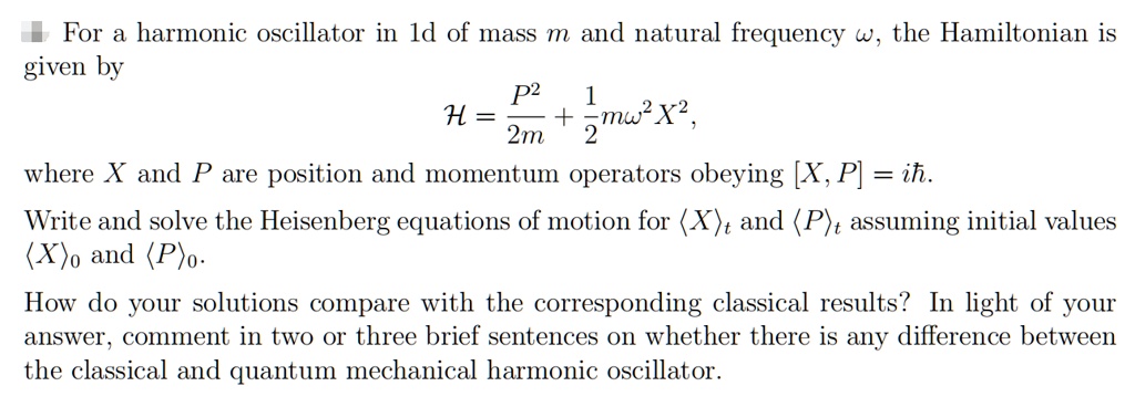 For a harmonic oscillator in 1d of mass m and natural frequency ω, the ...