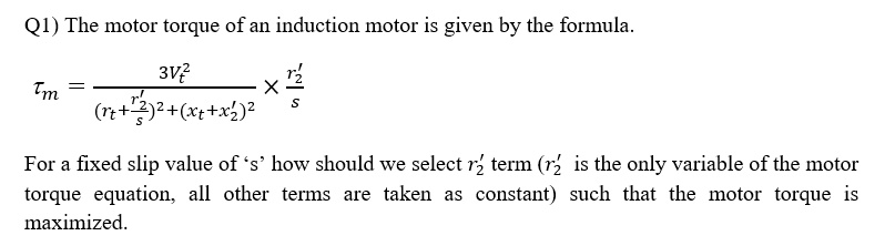 Q1) The motor torque of an induction motor is given by the formula ...