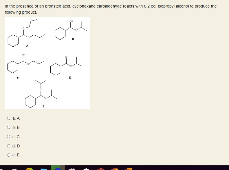 in the presence of an bronsted acid cyclohexane carbaldehyde reacts ...