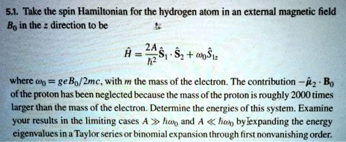 5.1. Take the spin Hamiltonian for the hydrogen atom in an external ...