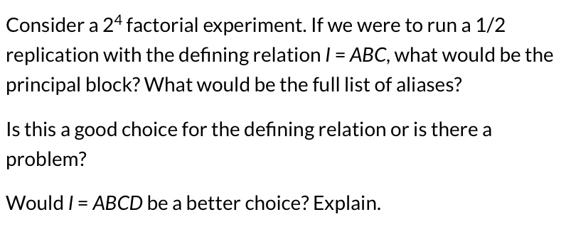 consider a 24 factorial experiment ifwe were to runa 12 replication ...