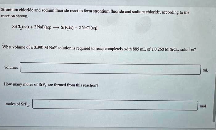 SOLVED: Strontium chloride and sodium fluoride react to form strontium fluoride and sodium ...