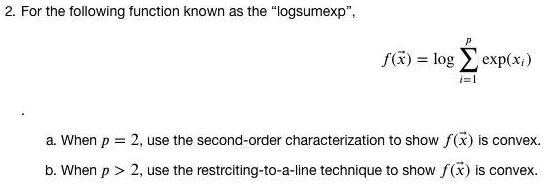 SOLVED: For the following function known as the "logsumexp" function: f(x) = log(exp(x)) a. When ...