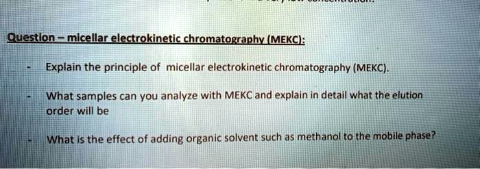 Question - micellar electrokinetic chromatography (MEKC): - Explain the ...