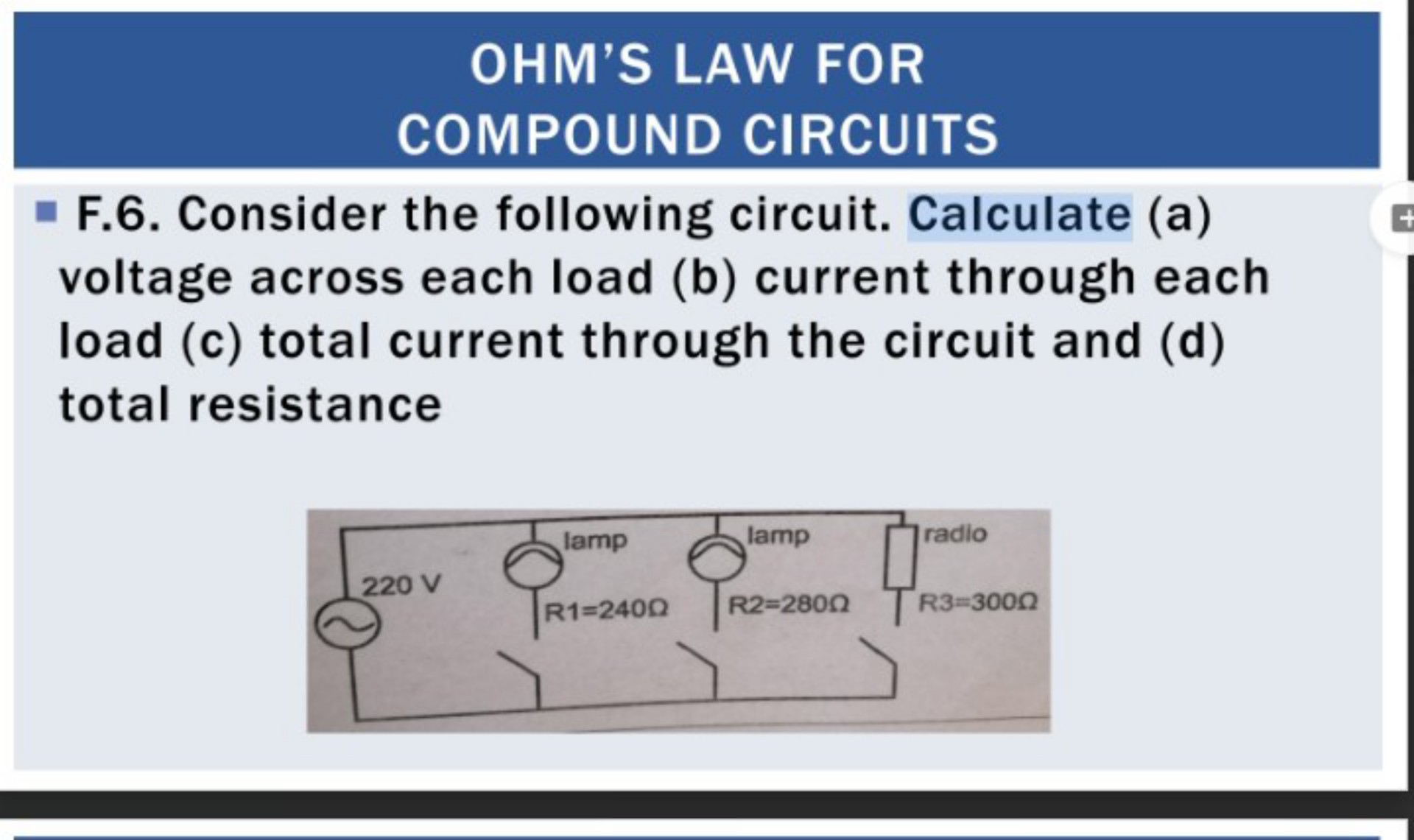 OHM'S LAW FOR COMPOUND CIRCUITS F.6. Consider the following circuit. Calculate (a) voltage ...