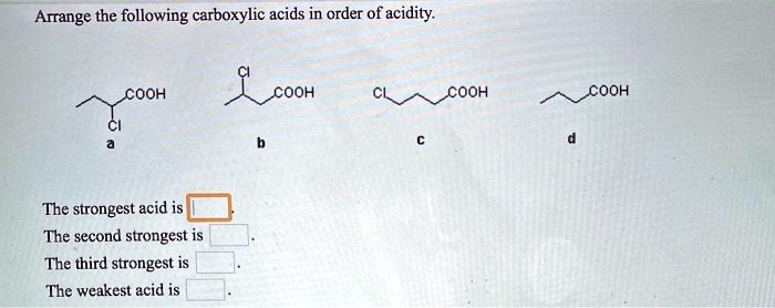 SOLVED: Arrange the following carboxylic acids in order of acidity: COOH COOH COOH COOH The ...