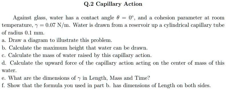 SOLVED: Q.2 Capillary Action Against glass, water has a contact angle Î ...