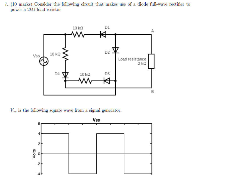 7. (10 marks) Consider the following circuit that makes use of a diode full-wave rectifier to ...