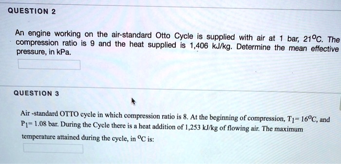 SOLVED: QUESTION 2 An engine working on the air-standard Otto Cycle is ...