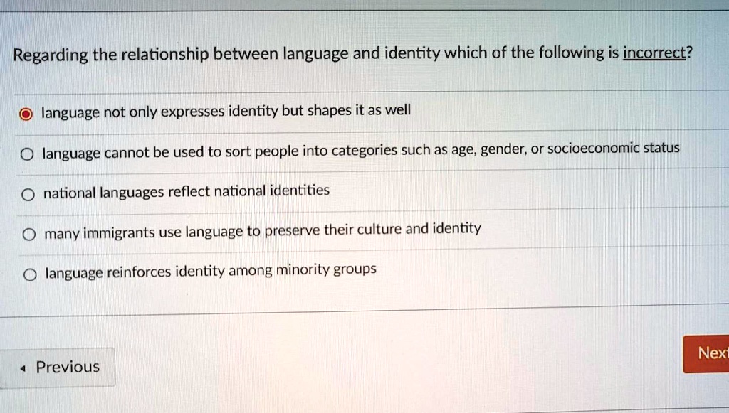 Regarding the relationship between language and identity which of the following is incorrect ...